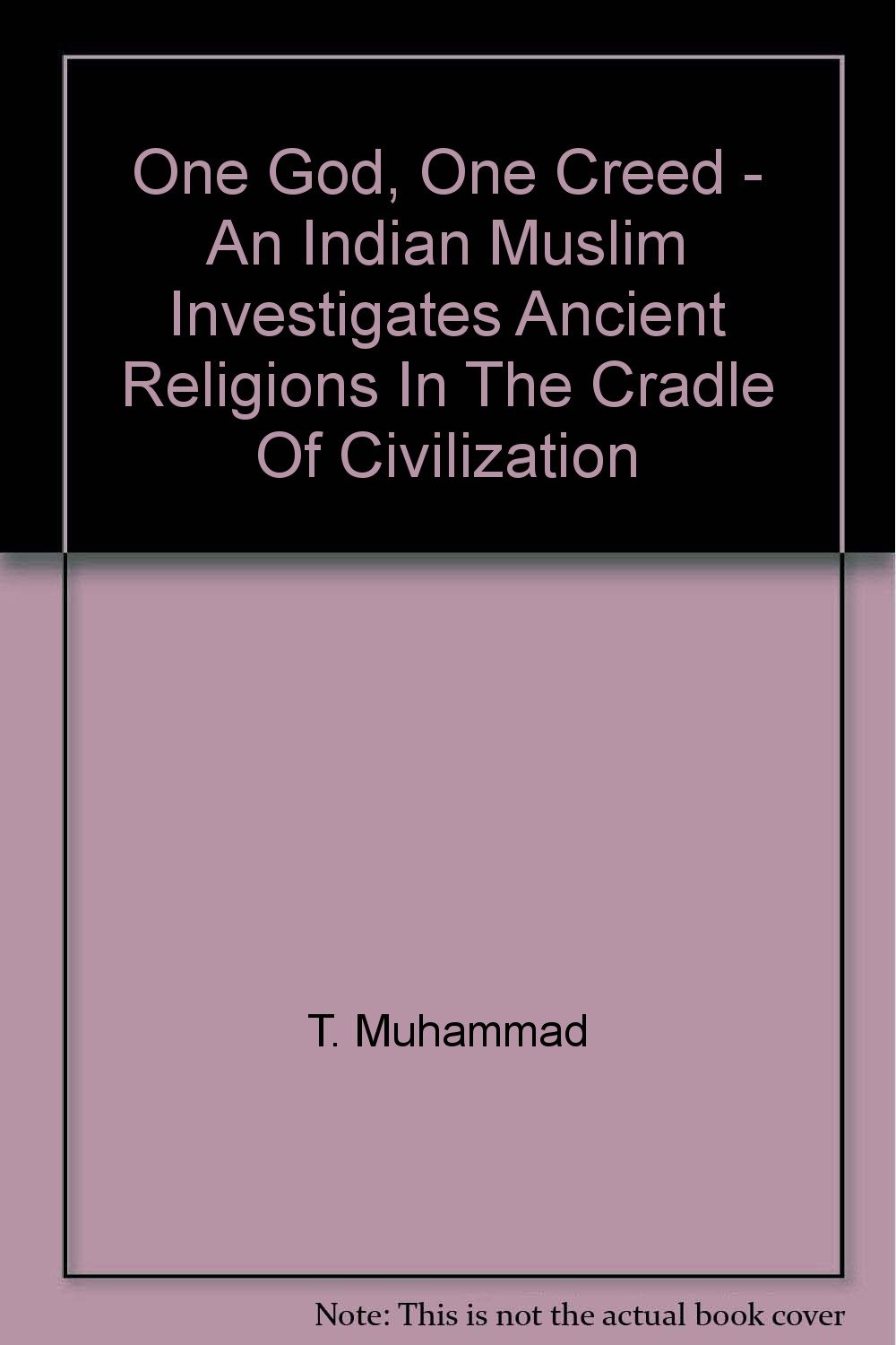 One God, One Creed - An Indian Muslim Investigates Ancient Religions In ...