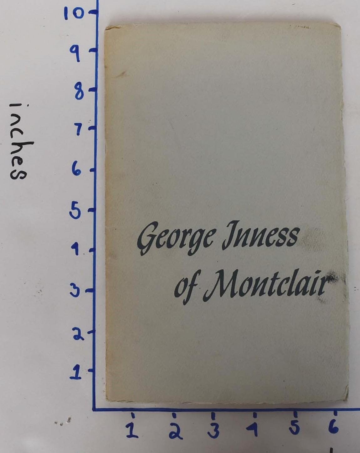 George Inness of Montclair: An exhibition of paintings chiefly from the ...