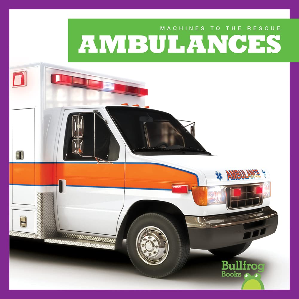 Ambulances (Machines to the Rescue; Bullfrog Books) : Harris, Bizzy ...