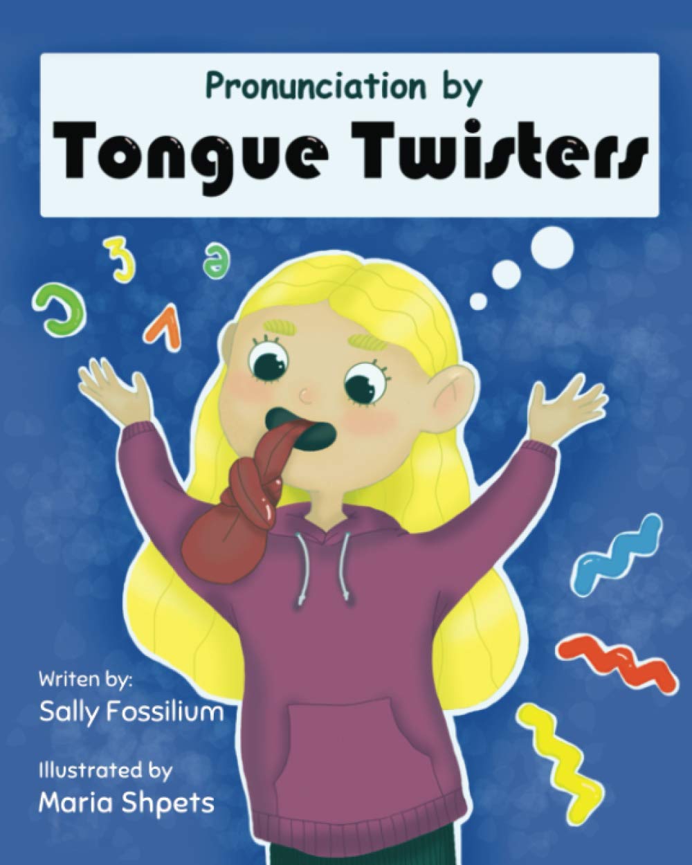 Pronunciation by Tongue Twisters: Fossilium, Sally, Shpets, Maria ...