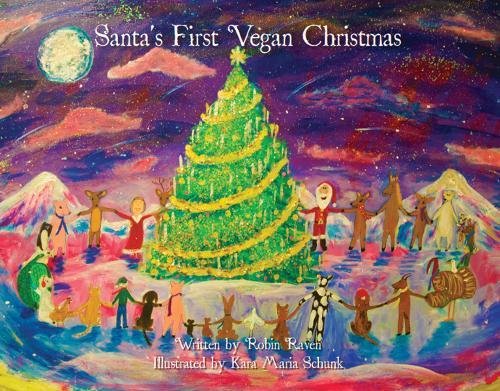 Santa's First Vegan Christmas: Robin Raven, Kara Maria Schunk, Kara ...