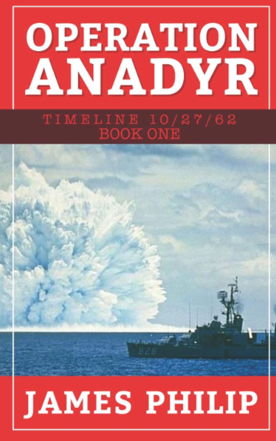 Operation Anadyr (Timeline 10/27/62) by Philip, James