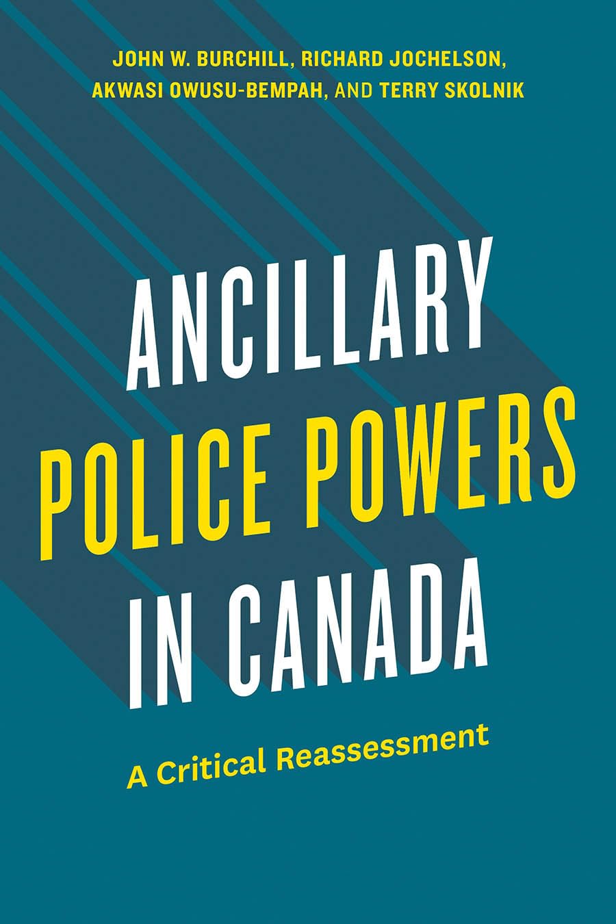 Ancillary Police Powers in Canada: A Critical Reassessment (Law and ...