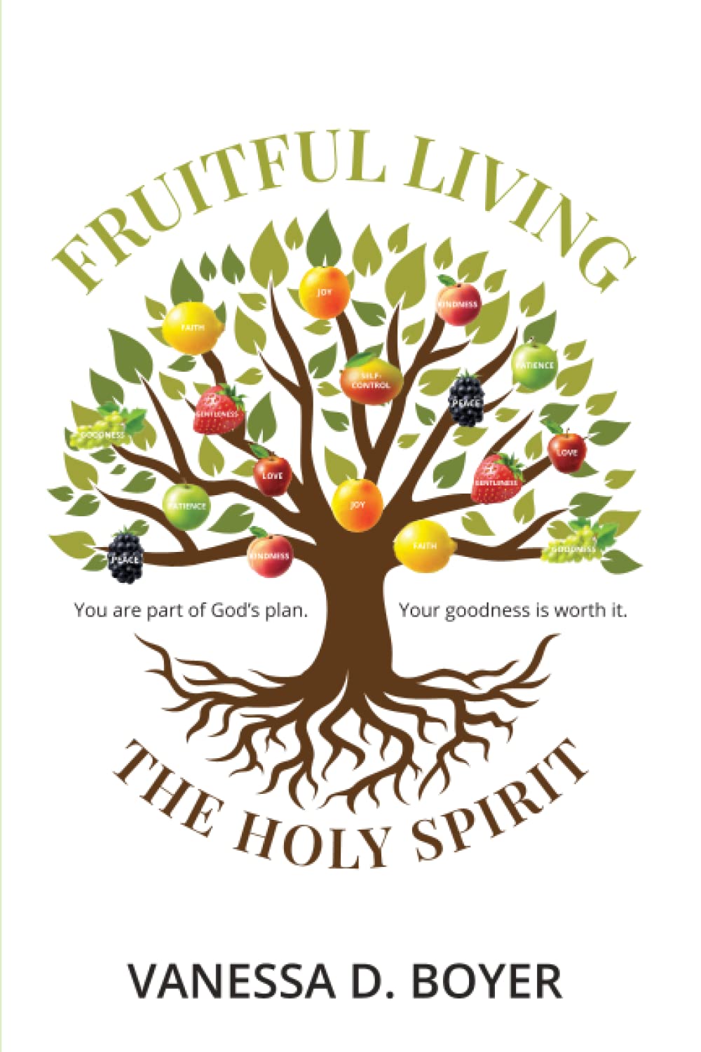 Fruitful Living: God has a plan. Your goodness is worth it.: Boyer ...