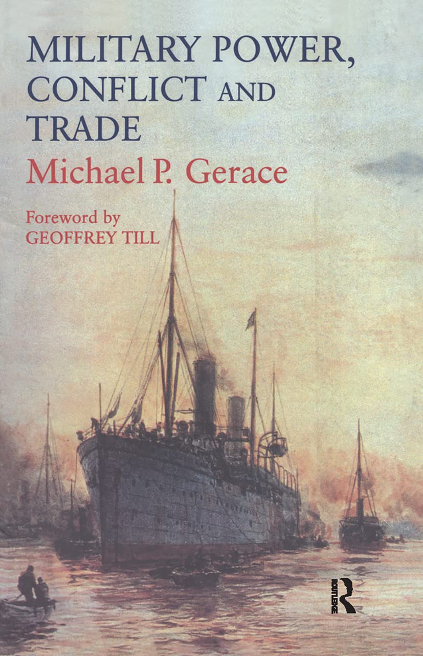 Amazon.com: Military Power, Conflict and Trade: 9780714684482: Gerace ...