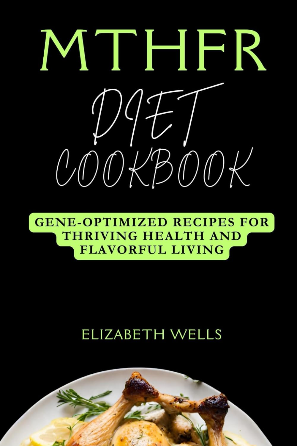 Amazon.com: MTHFR Diet Cookbook: Gene-Optimized Recipes for Thriving ...