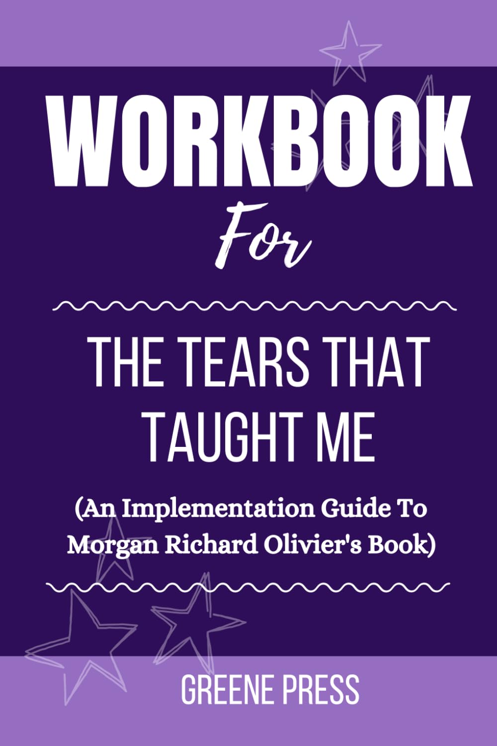 Workbook For The Tears That Taught Me by Morgan Richard Olivier: Press ...
