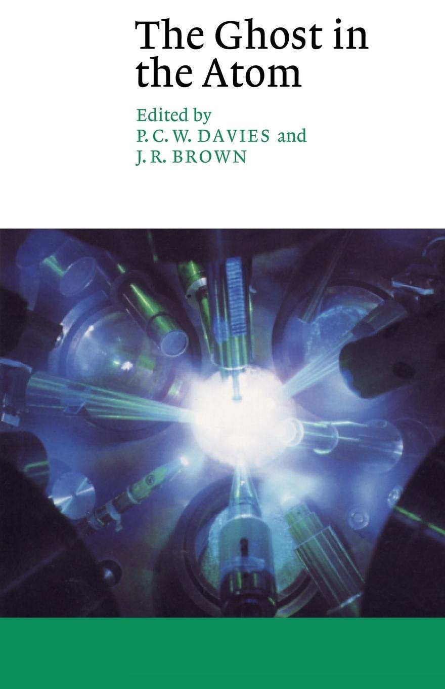 The Ghost in the Atom: A Discussion of the Mysteries of Quantum Physics ...