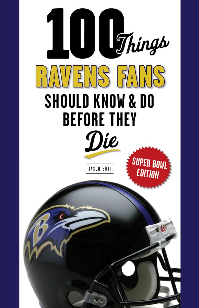 100 Things Ravens Fans Should Know & Do Before They Die (100 Things ...