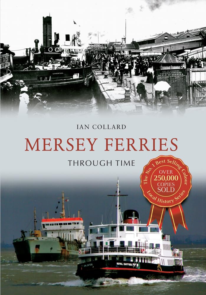 Mersey Ferries Through Time : Collard, Ian: Amazon.co.uk: Books