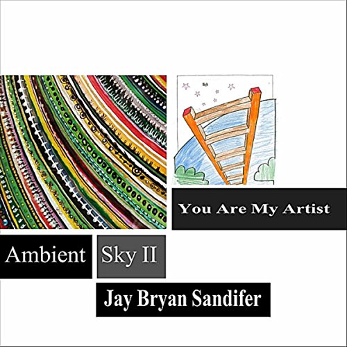Amazon.com: Ambient Sky II: You Are My Artist : Jay Bryan Sandifer ...