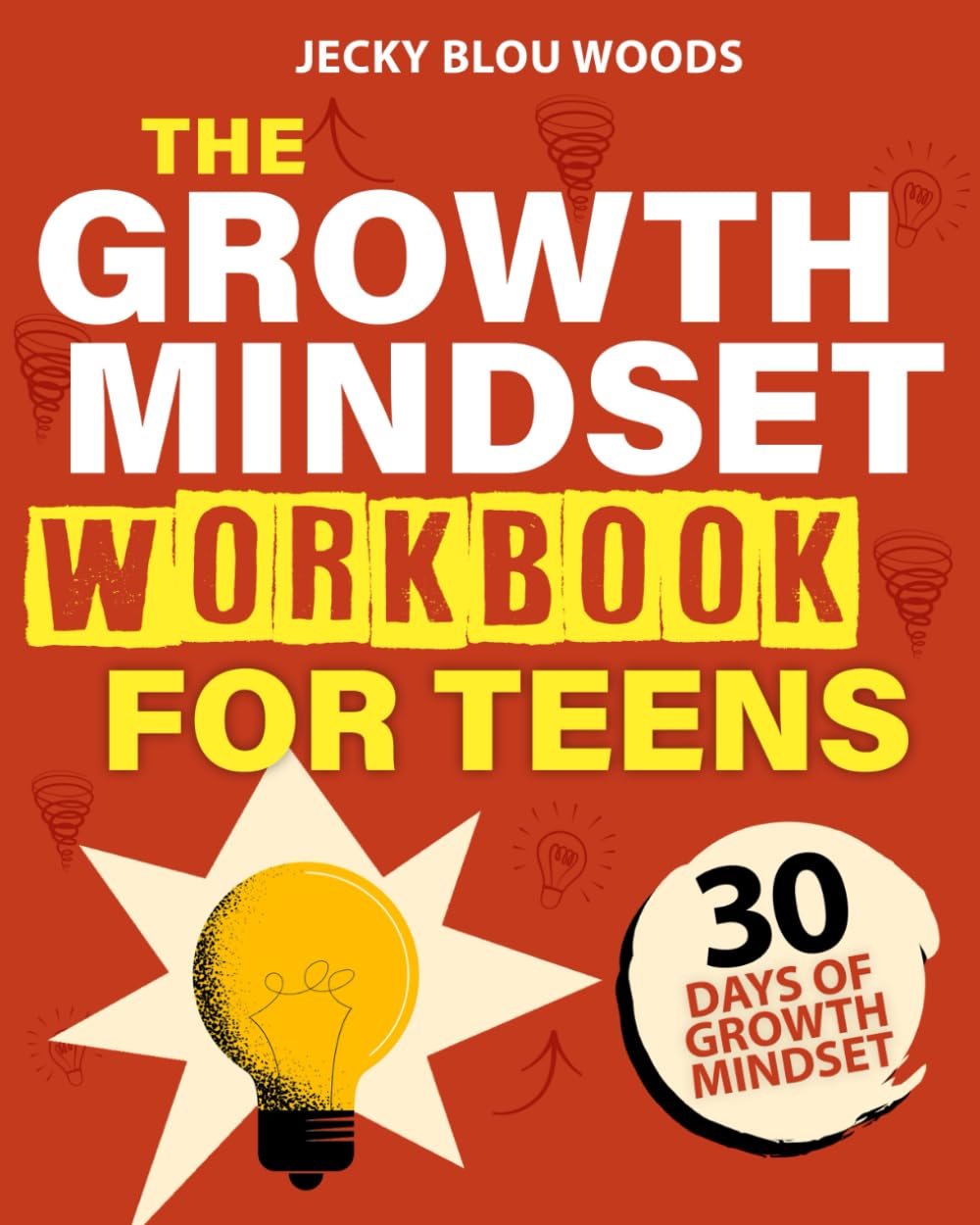 The Growth Mindset Workbook For Teens: Cultivate Self-Confidence, Boost ...