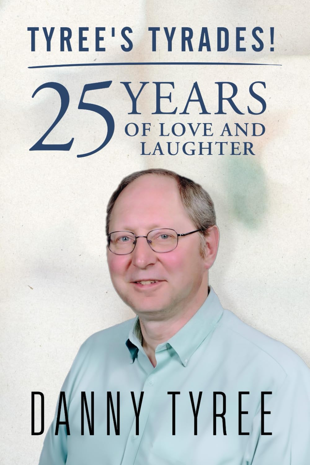 Tyree's Tyrades!: 25 Years of Love and Laughter: Tyree, Danny ...