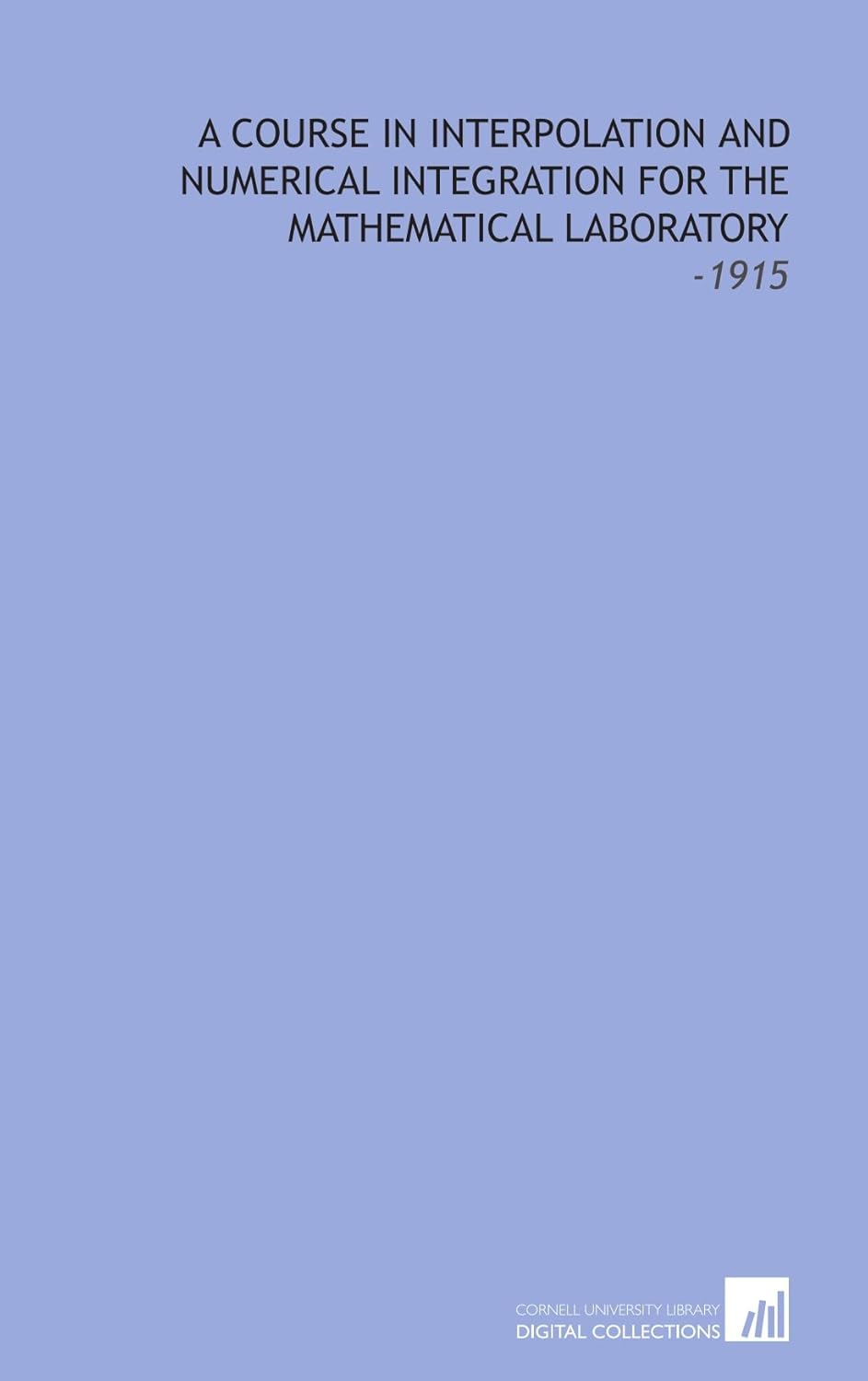 A Course in Interpolation and Numerical Integration for the ...