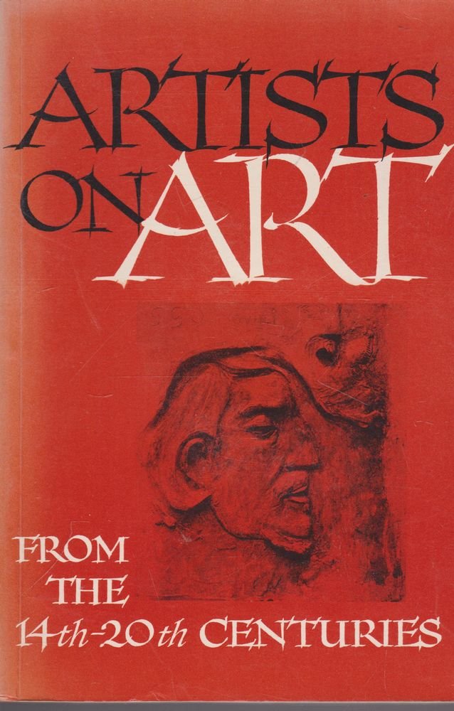 Artists on Art: From the 14th to the 20th Centuries: Robert Goldwater ...