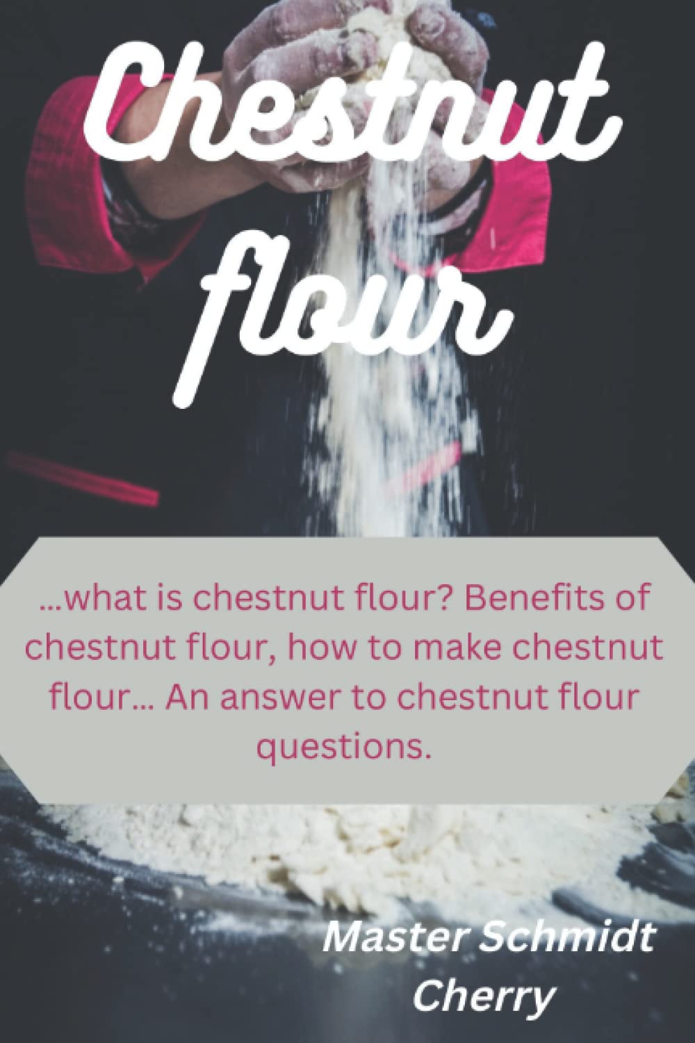 Chestnut flour: …what is chestnut flour? Benefits of chestnut flour ...