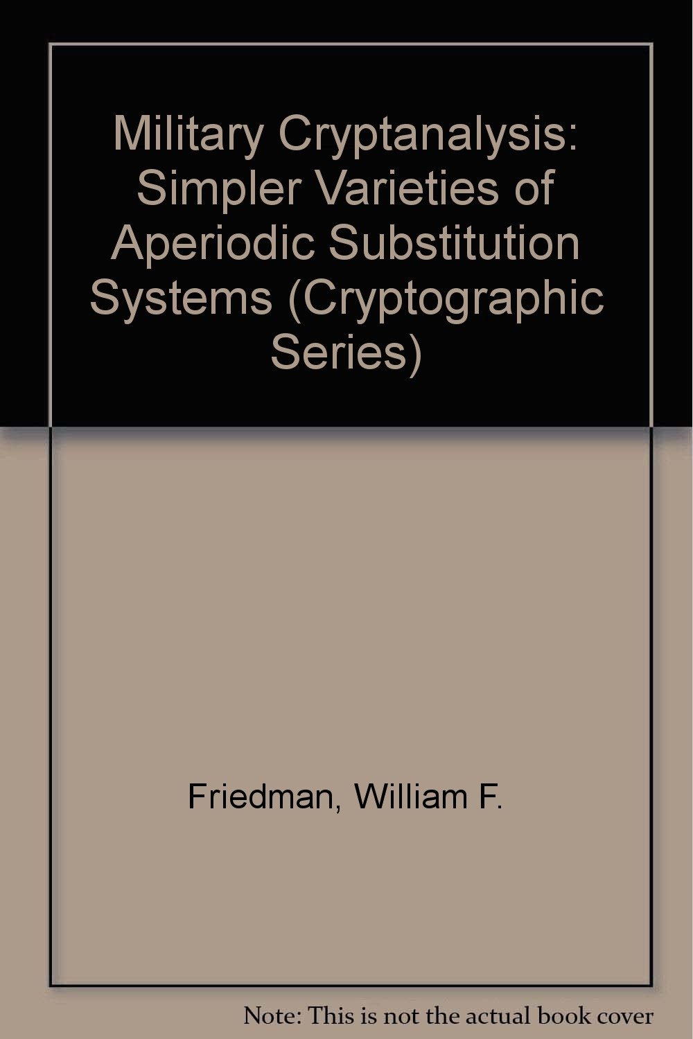 Military Cryptanalysis: Simpler Varieties of Aperiodic Substitution ...