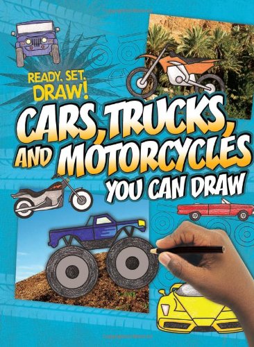Cars, Trucks, and Motorcycles You Can Draw (Ready, Set, Draw!): Brecke ...