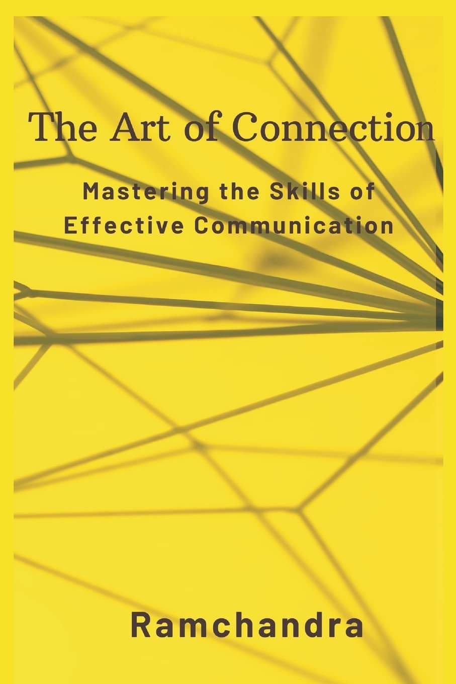Buy The Art of Connection: Mastering the Skills of Effective ...