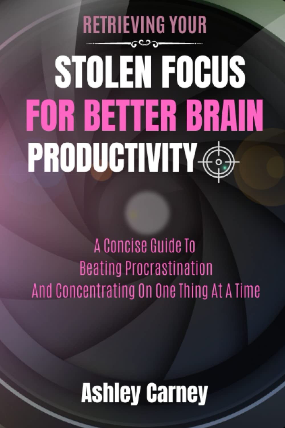 Buy RETRIEVING YOUR STOLEN FOCUS FOR BETTER BRAIN PRODUCTIVITY: A ...