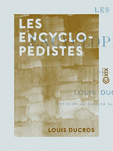 Les Encyclopédistes (French Edition) - Kindle edition by Ducros, Louis ...