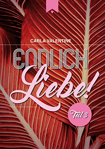 Endlich Liebe!: Teil 3 eBook : Valentine, Carla: Amazon.de: Kindle-Shop