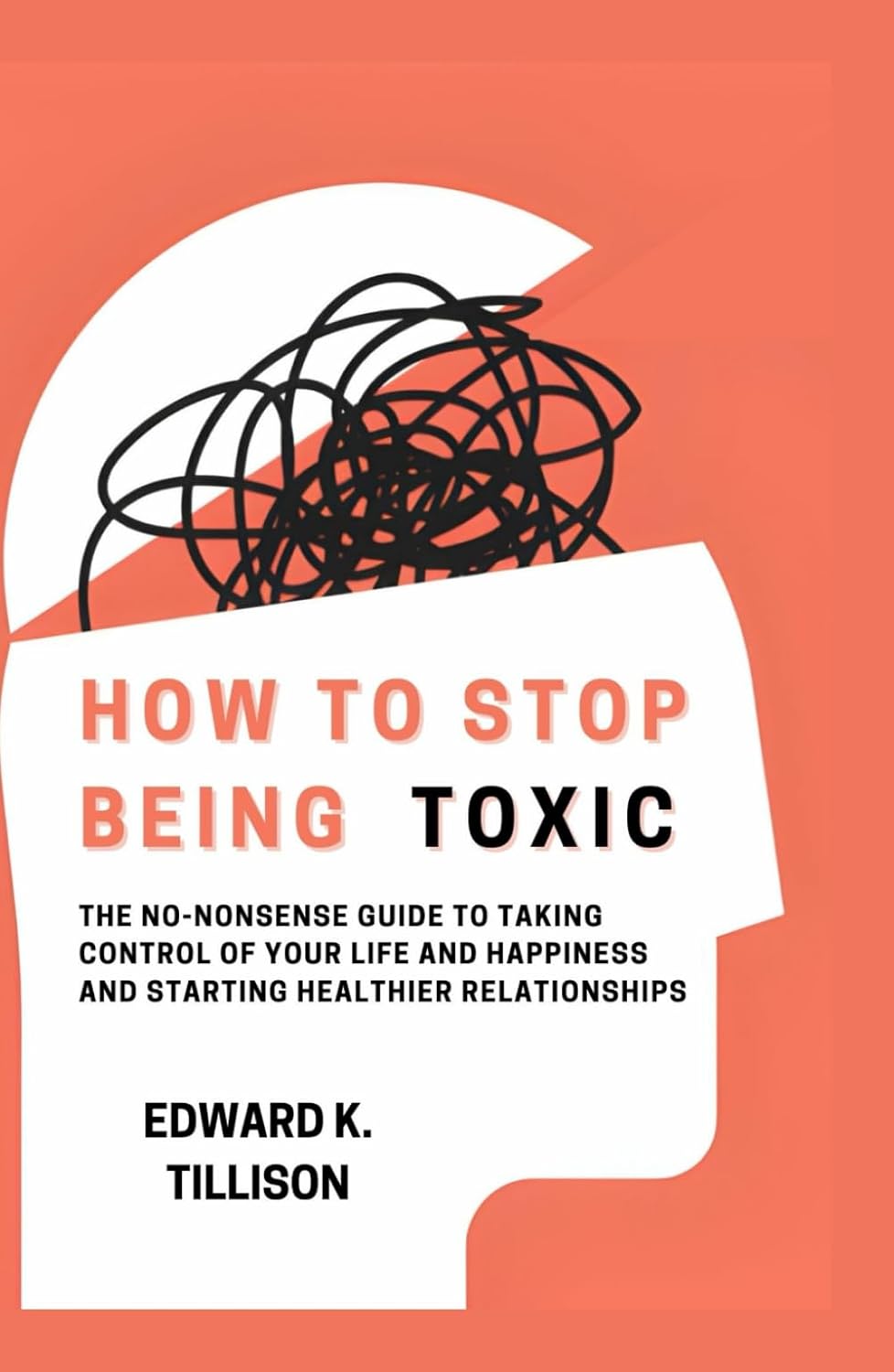 How to Stop Being Toxic: The No-Nonsense Guide to Taking Control of ...