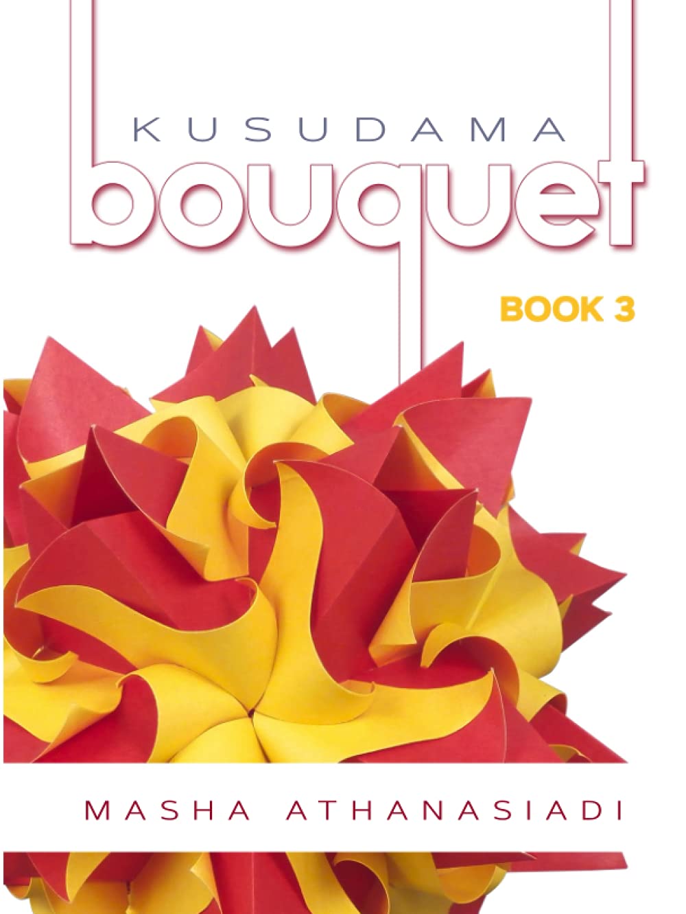 Kusudama Bouquet Book 3: Athanasiadi, Mrs Masha: 9798481120232: Amazon ...