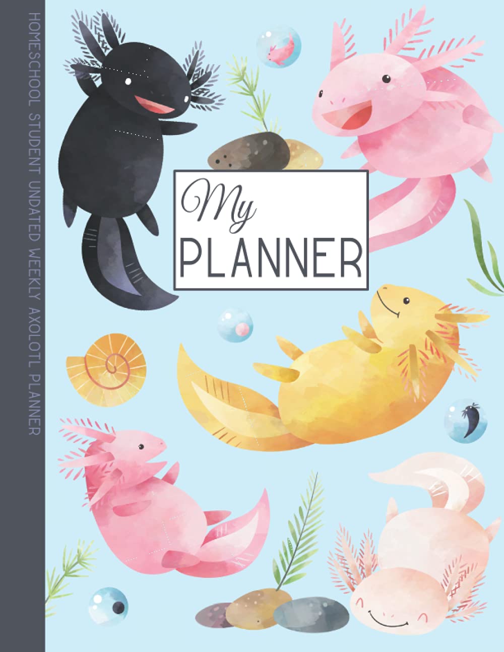 Amazon.com: My Planner - Homeschool Student Undated Weekly Axolotl ...