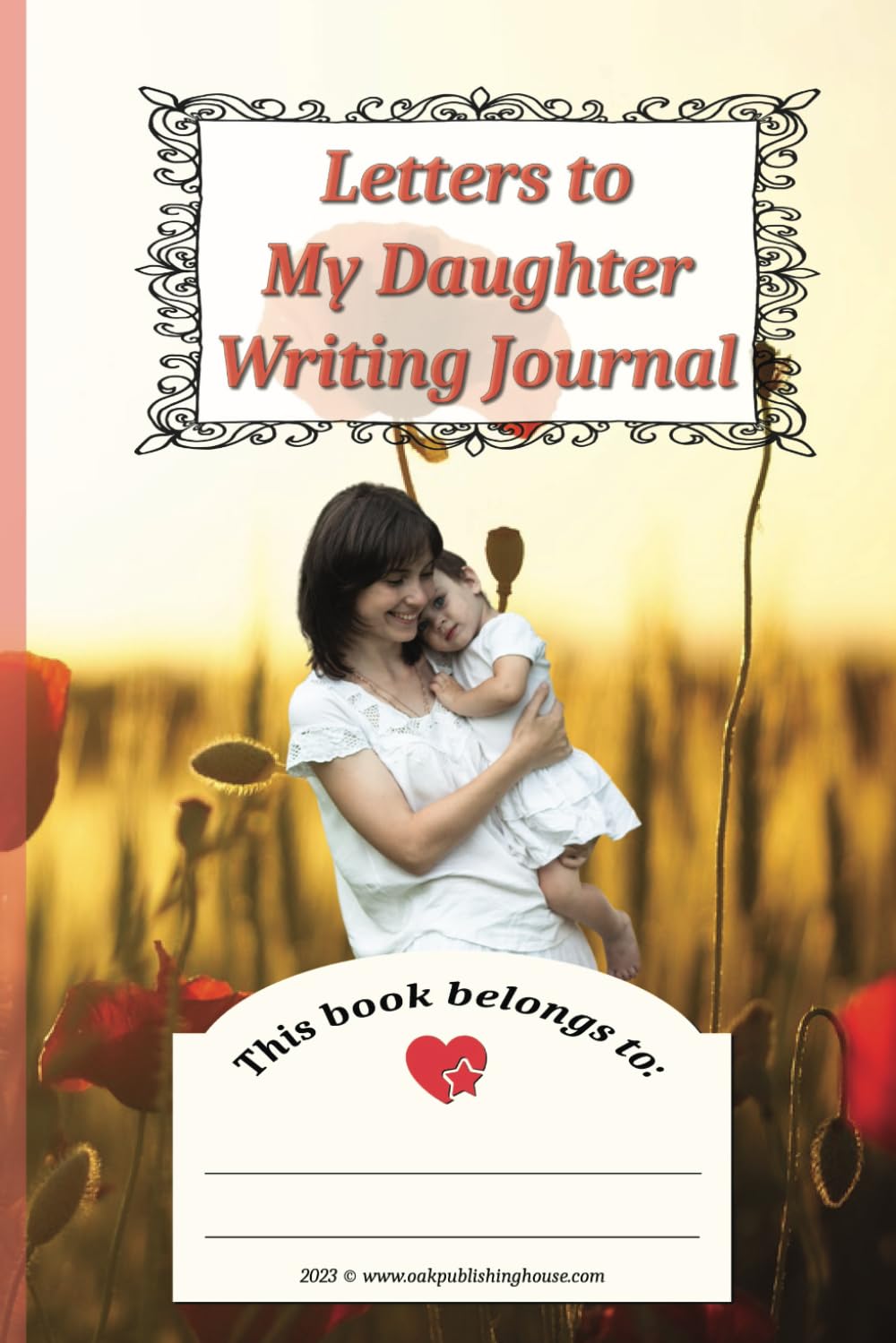 Letters to My Daughter Writing Journal: A Heartfelt Collection of Life ...