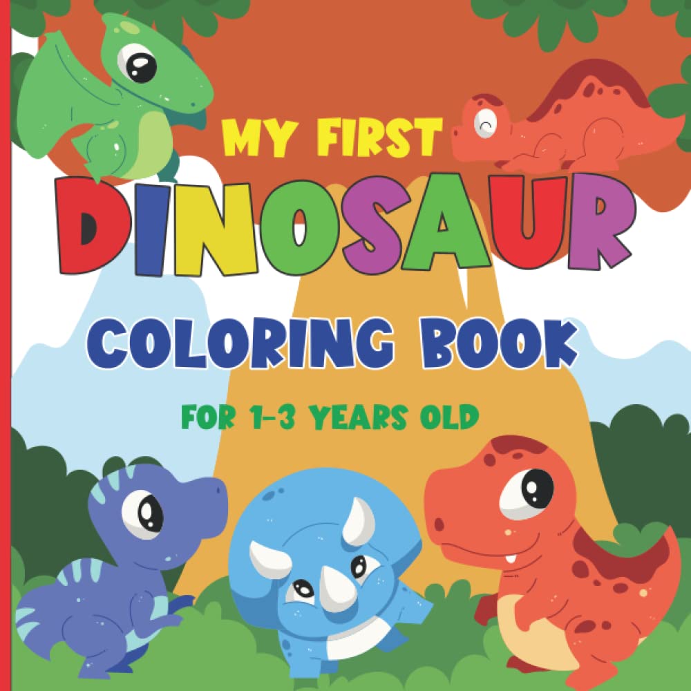 My First Dinosaur Coloring Book for 1-3 Years Old: My First Dinosaur ...