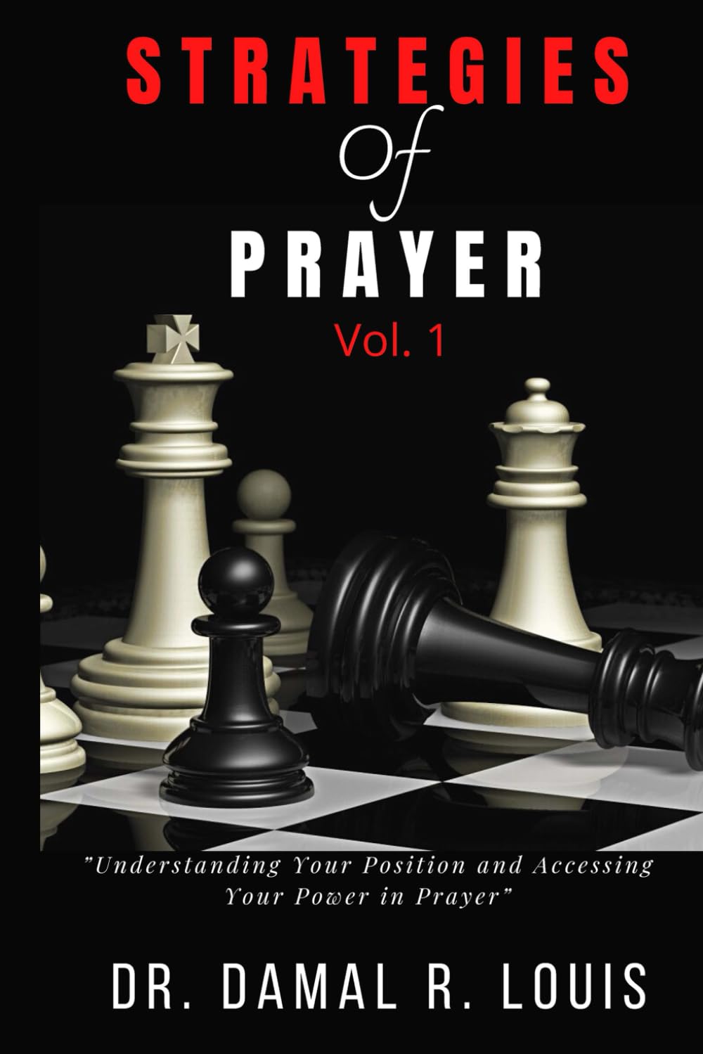 Strategies Of Prayer: Vol. 1: Understanding Your Position and Accessing ...