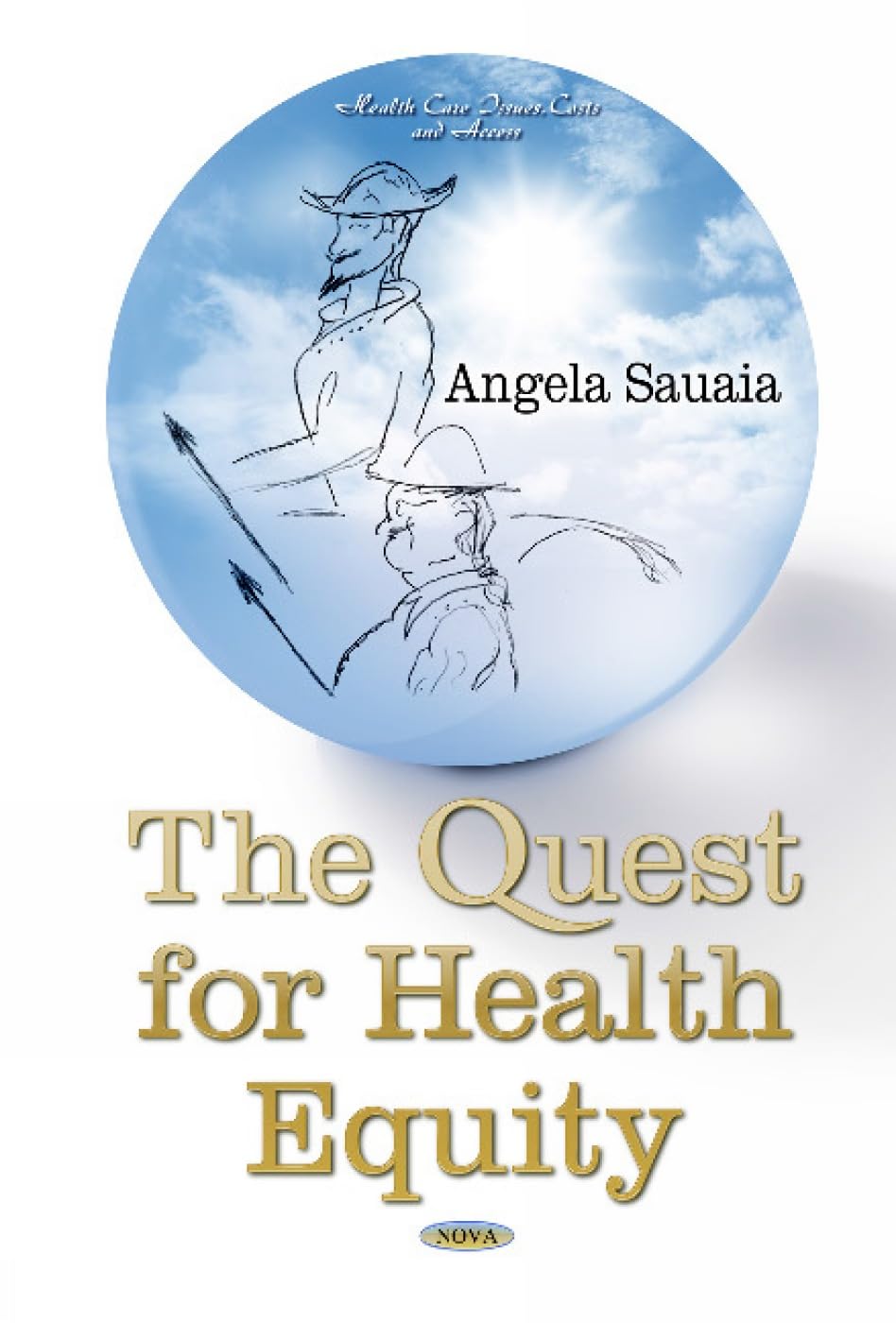 The Quest for Health Equity (Health Care Issues, Costs and Access ...
