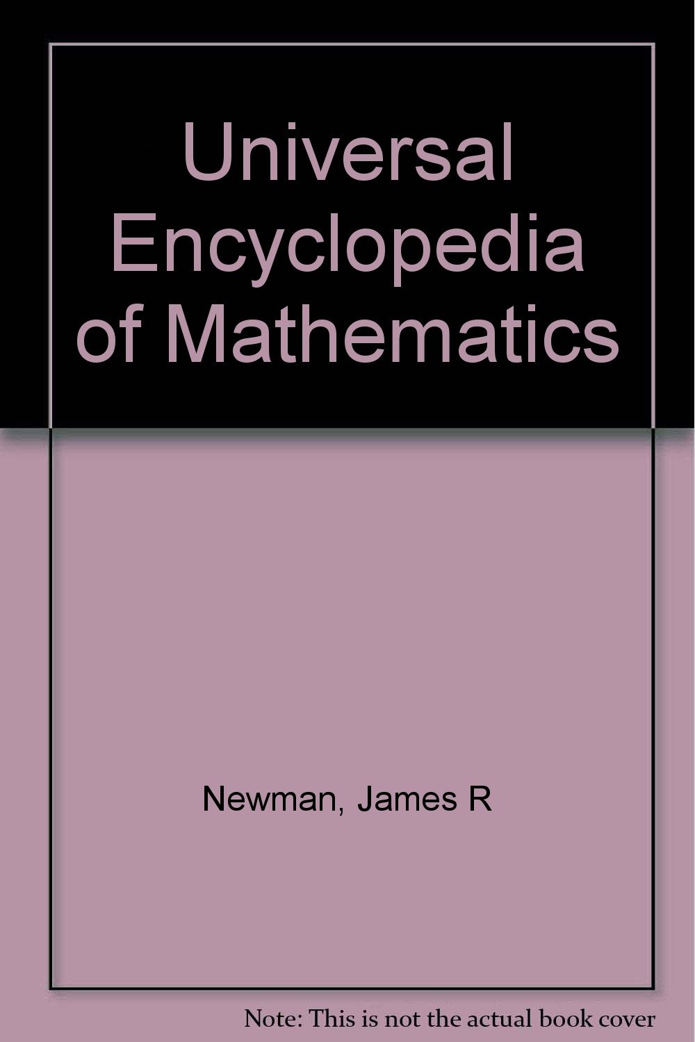 Universal Encyclopedia of Mathematics: James Roy Newman: Amazon.com: Books