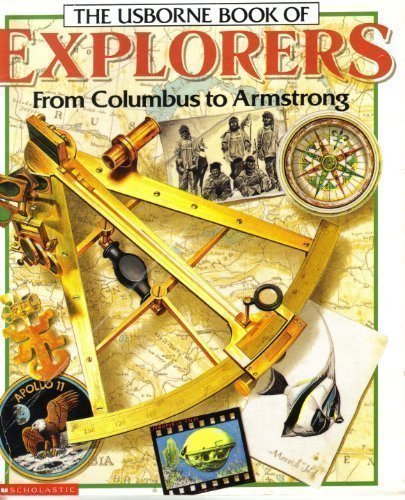 The Usborne Book of Explorers (From Columbus to Armstrong) by Felicity ...