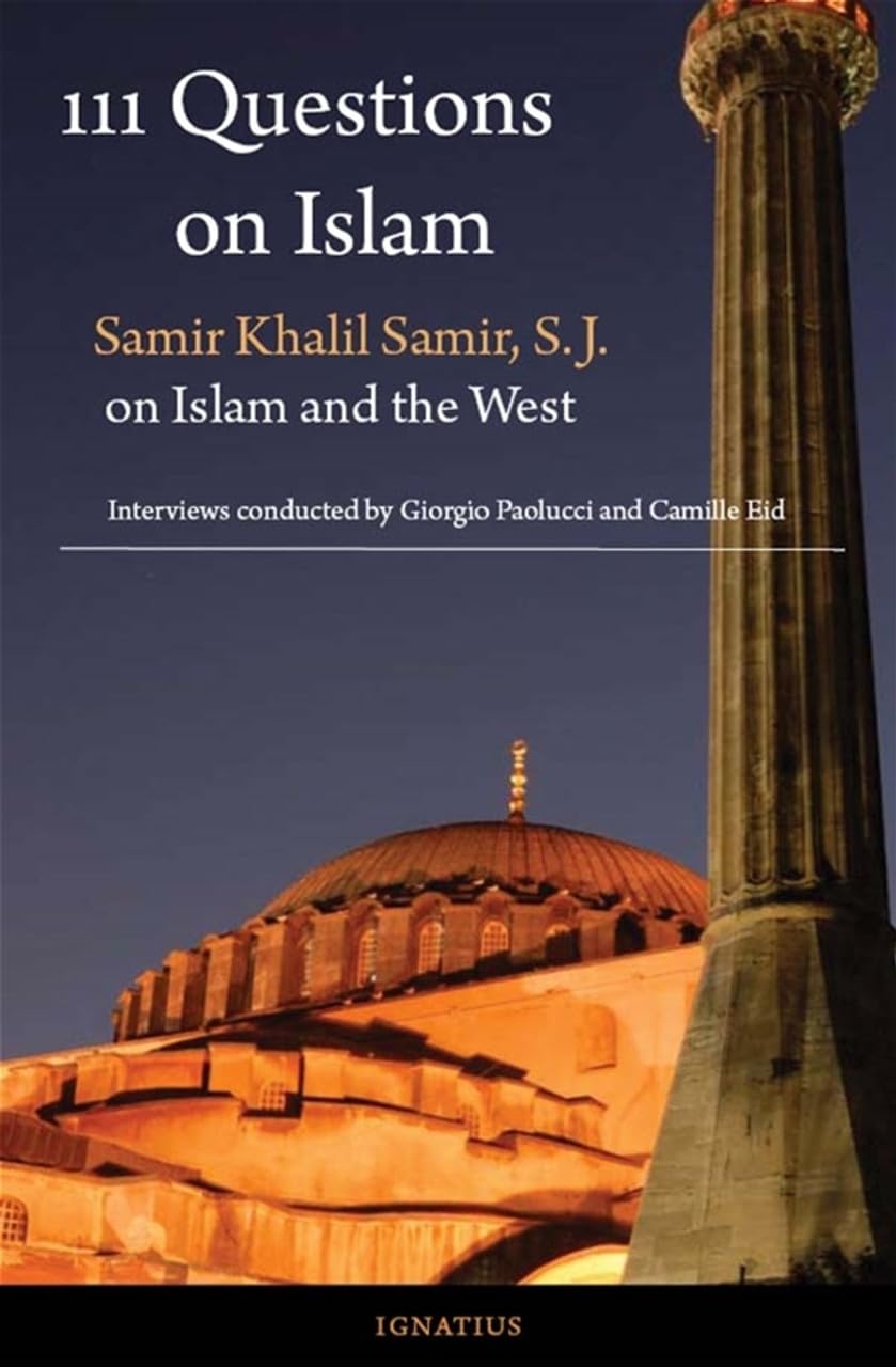 111 Questions on Islam: Samir Khalil Samir S.J. on Islam and the West ...