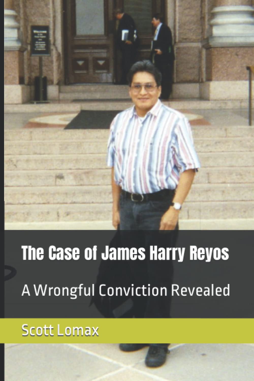 The Case of James Harry Reyos: A Wrongful Conviction Revealed: Lomax ...