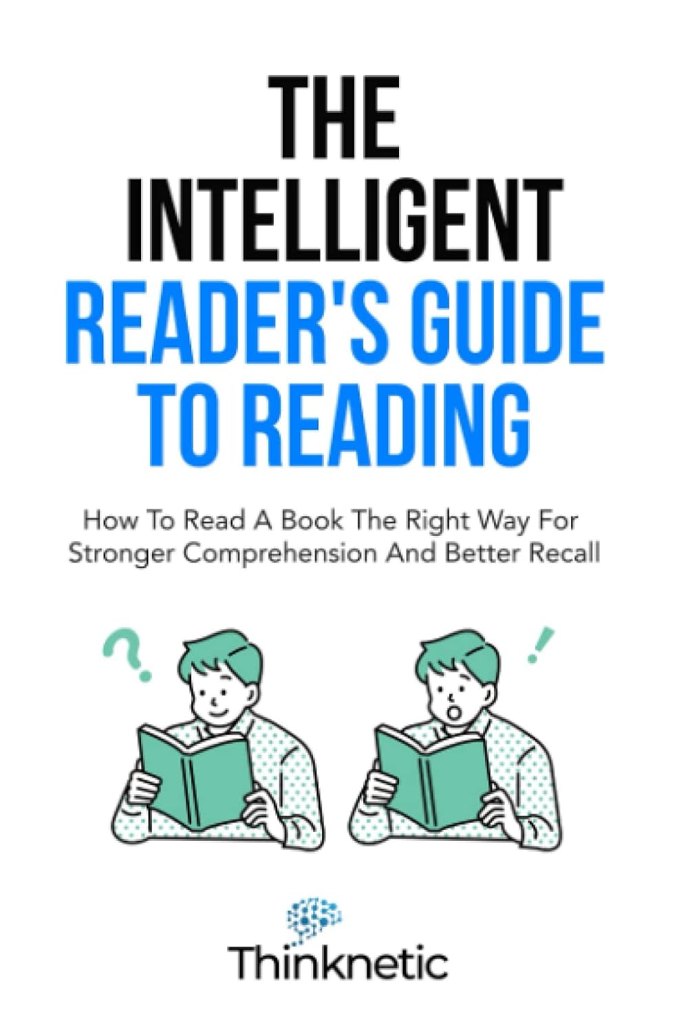 The Intelligent Reader’s Guide To Reading: How To Read A Book The Right ...
