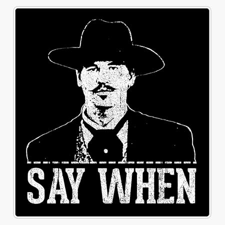 Amazon.com - Say When - Sticker Graphic - Auto, Wall, Laptop, Cell ...