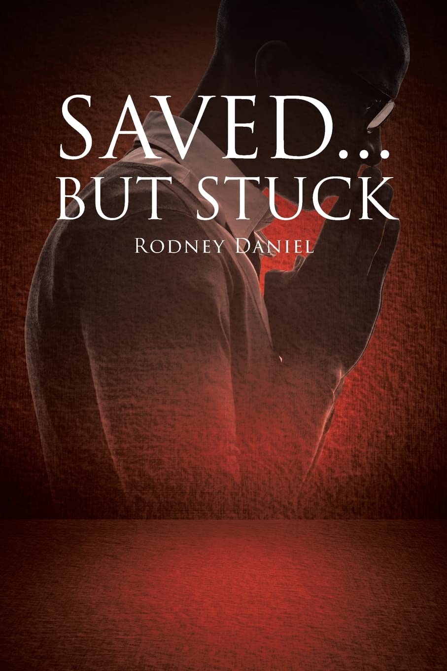 Amazon.com: Saved...But Stuck: 9798885401098: Daniel, Rodney: Books