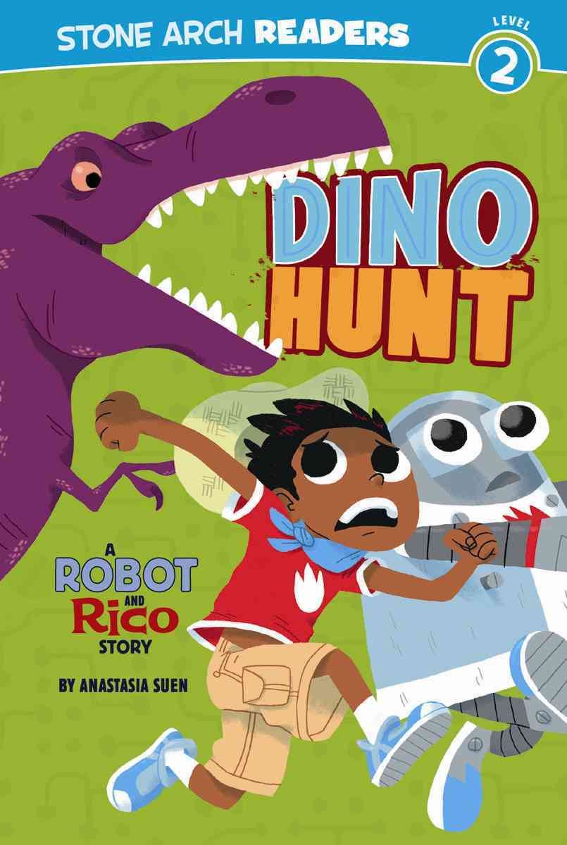 Dino Hunt: A Robot and Rico Story (Stone Arch Readers: Robot and Rico ...
