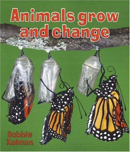 Animals Grow and Change (Introducing Living Things): Kalman, Bobbie ...