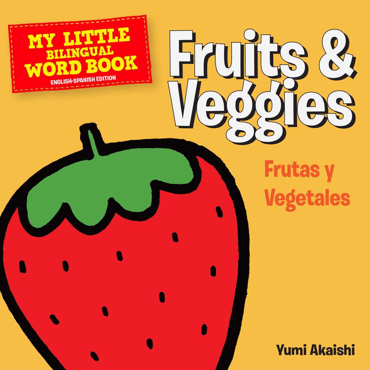 My Little Bilingual Word Book: Fruits & Veggies: An English-Spanish ...
