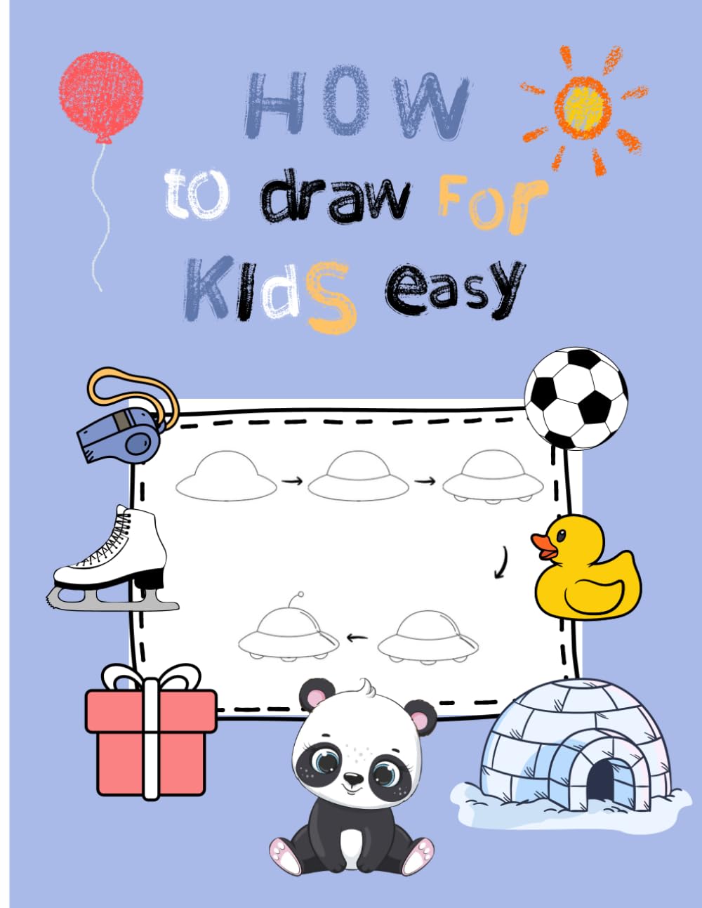 How to Draw for Kids Easy: How to Draw Anything Adorable, learn to draw ...