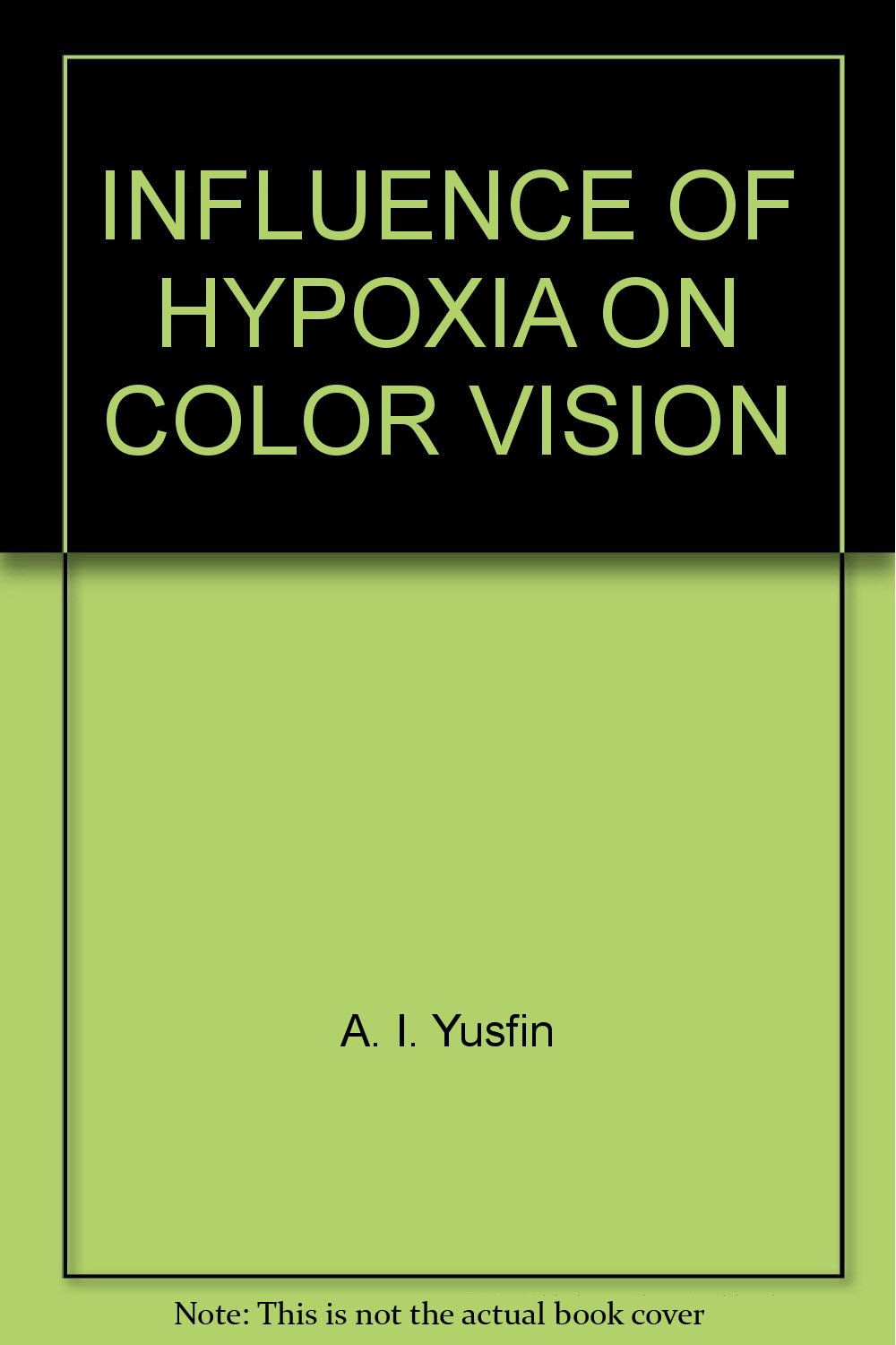 INFLUENCE OF HYPOXIA ON COLOR VISION: A. I. Yusfin: Amazon.com: Books