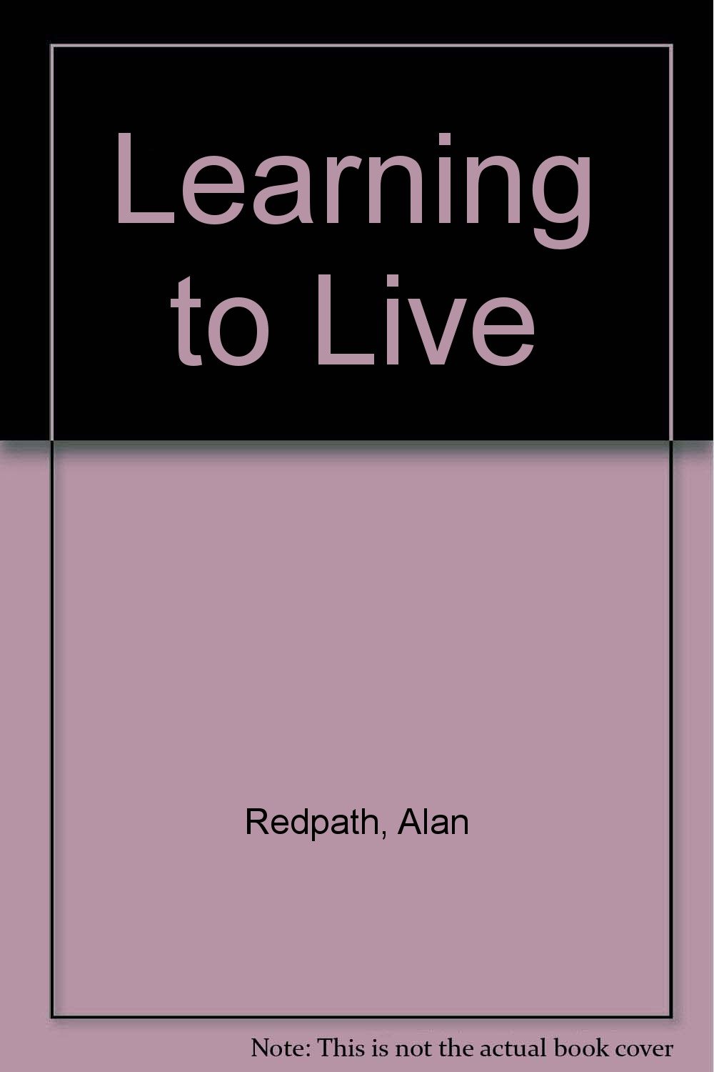 Learning to Live (Sermons on the Lordship of Christ): Alan Redpath ...
