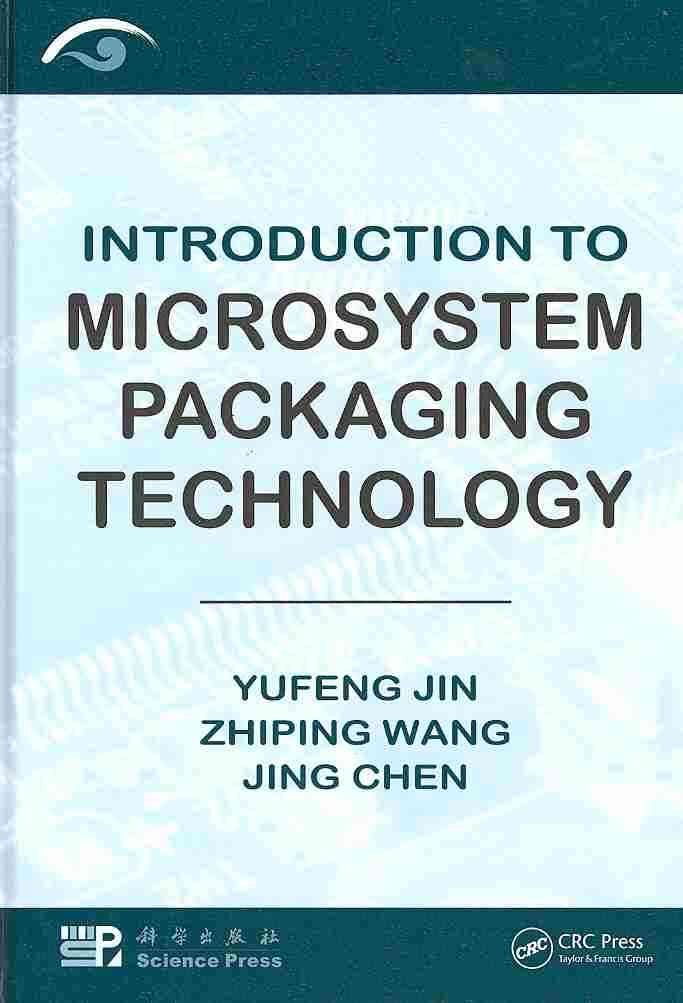 Introduction to Microsystem Packaging Technology: Jin, Yufeng, Wang ...