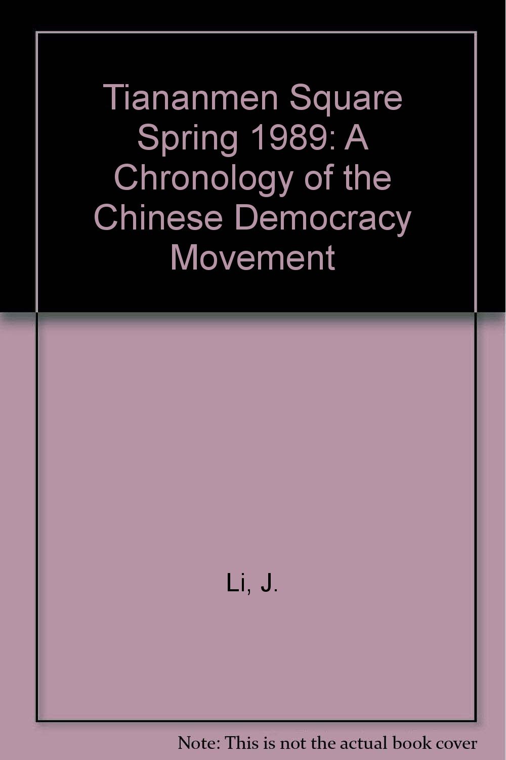 Tiananmen Square Spring 1989 : A Chronology of the Chinese Democracy ...