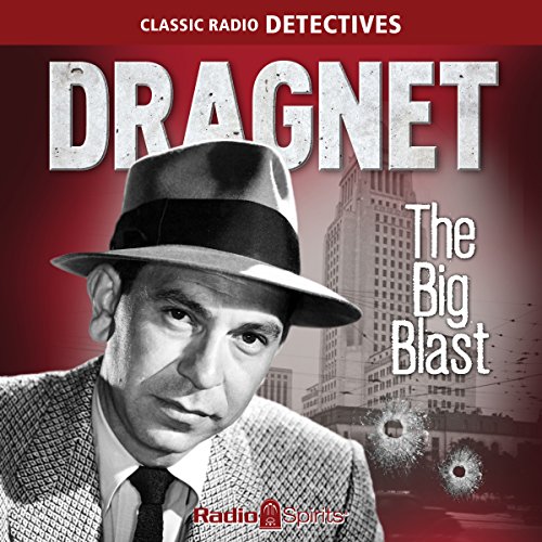 Dragnet: Big Blast (Audio Download): Original Radio Broadcast, Jack ...