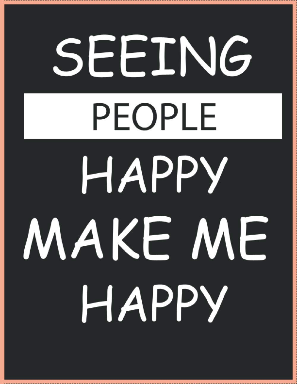 Seeing Others Happy Makes Me Happy Quotes 100 Things That Makes Me